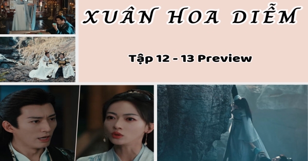 Xuân Hoa Diễm tập 12-13 Preview: Kẻ xấu bày kế ly gián, Mi Lâm - Cảnh Hòa rơi xuống vực sâu