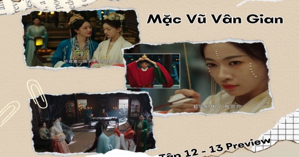 Mặc Vũ Vân Gian tập 12-13 Preview: Mẹ kế hãm hại, Khương Lê có thoát nạn?