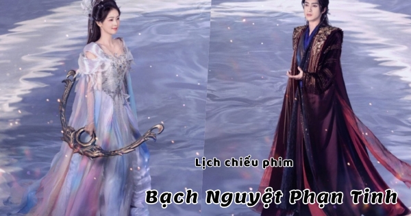 Phim Bạch Nguyệt Phạn Tinh tập 1 bao giờ chiếu?