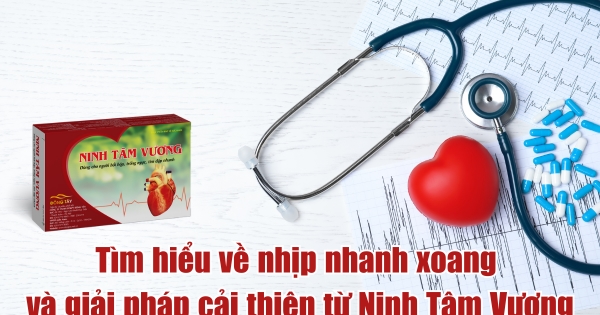 Tìm hiểu về nhịp nhanh xoang và giải pháp cải thiện từ Ninh Tâm Vương