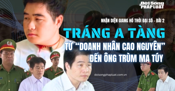 Nhận diện “giang hồ thời đại số” Bài 3: Tráng A Tàng, từ “doanh nhân ...