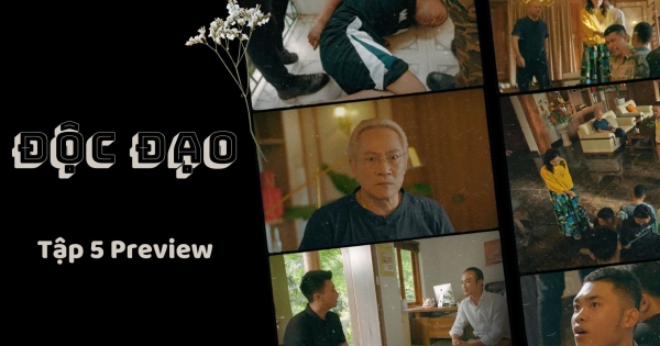 Độc Đạo tập 5 Preview: Bắt cóc con trai trùm Lê Toàn, Dương “cơ bắp ...