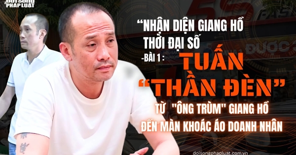 Nhận diện “giang hồ thời đại số” Bài 1: Tuấn “thần đèn”, từ "ông trùm ...