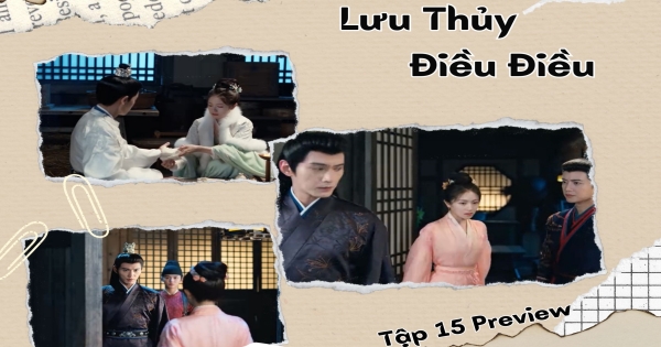 Lưu Thủy Điều Điều tập 15 Preview: Bùi Diễm cưỡng ép Giang Từ, Vệ Chiêu ...