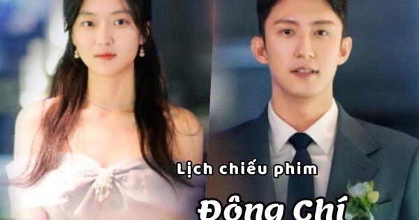 Lịch chiếu phim Đông Chí tập 11 đến 16 mới nhất, chính xác nhất