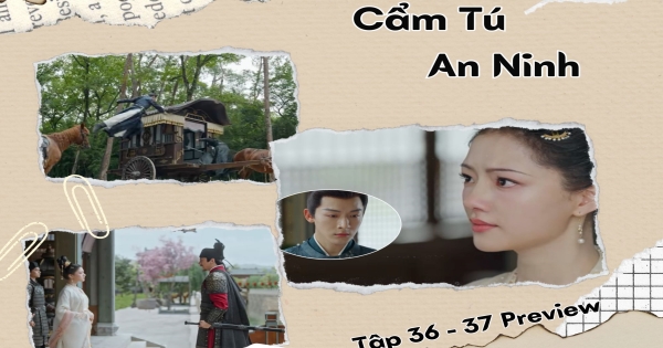 Cẩm Tú An Ninh tập 36-37 Preview: Cha Nghi Ninh bị vu tội, Thận Viễn là kẻ đứng sau?