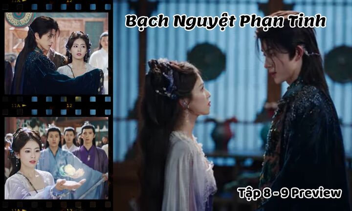 Bạch Nguyệt Phạn Tinh tập 10-11 Preview: Phạn Việt mất trí nhớ, lao ra đỡ kiếm cho Bạch Thước